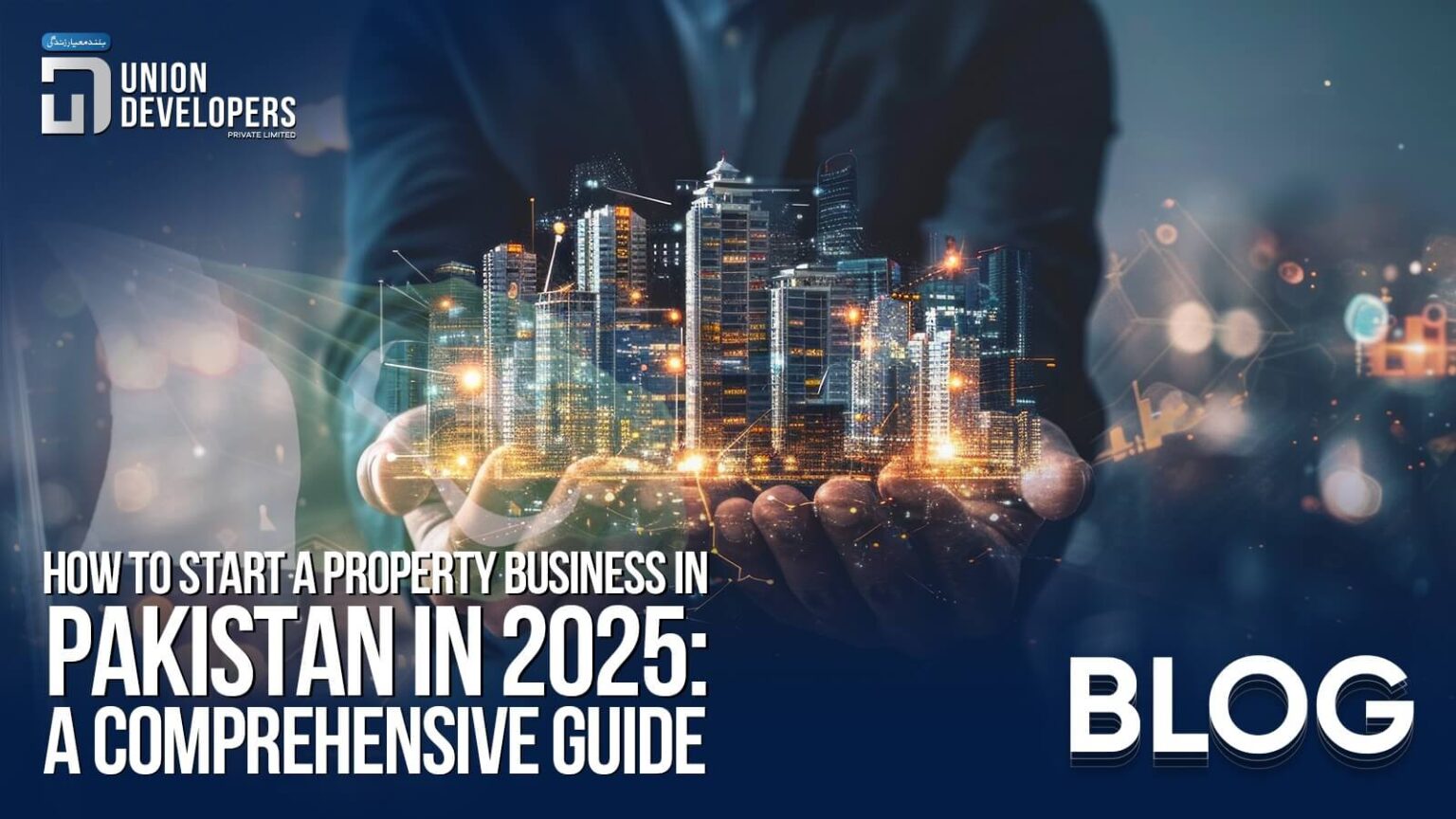 How to Start a Property Business in Pakistan - UnionDevelopers