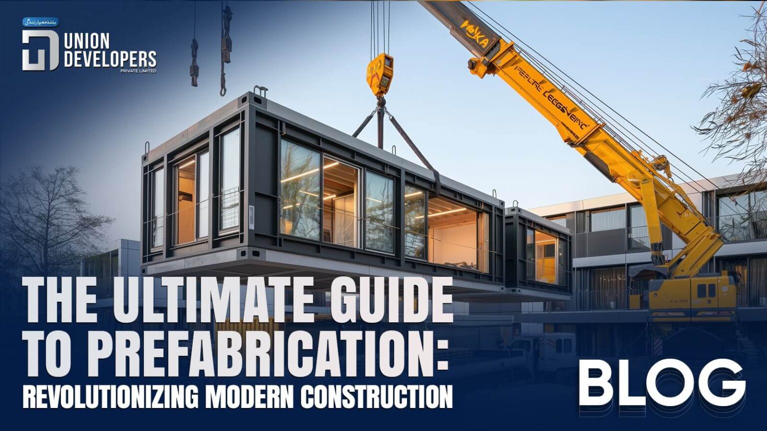 The Ultimate Guide to Prefabrication: Revolutionizing Modern Construction