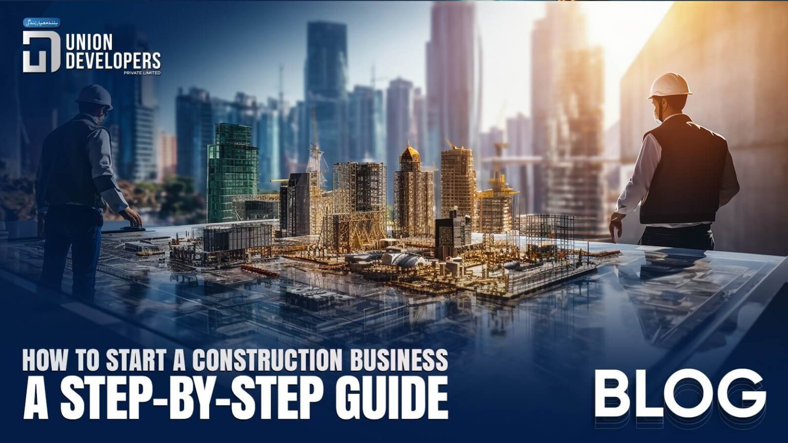 How to Start a Construction Business: A Step-by-Step Guide
