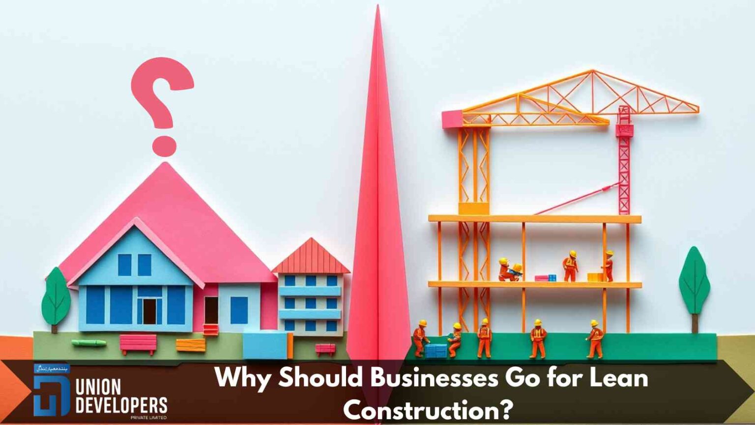 What is Lean Construction: Efficiency & Sustainability for the Future